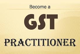 GST Practitioner - Step by Step guide, eligibility, duties