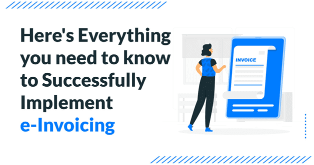 E-invoicing : Key to Successful e-invoicing Implementation for Businesses