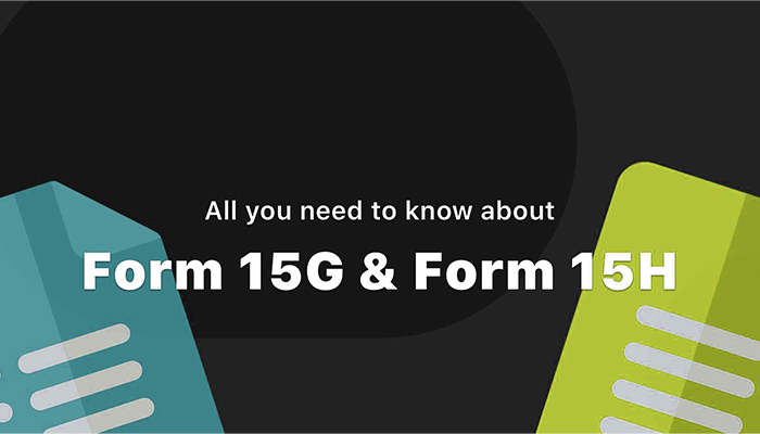 Forms 15G and 15H - Step by Step a complete guide - Babatax