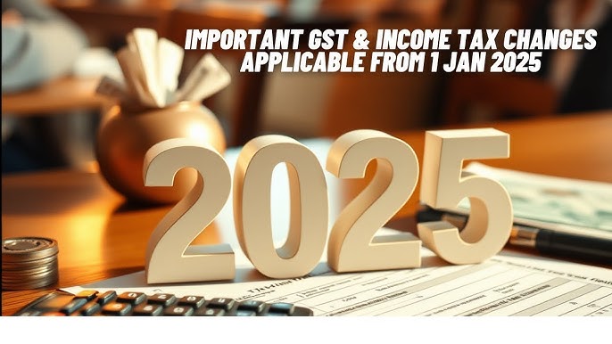 Key Income Tax and GST Changes Effective from 1st January 2025